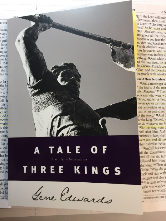 A Tale of Three Kings … a study in brokenness | ~Dave Parks
